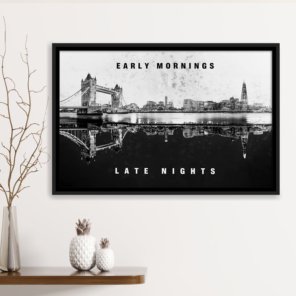 Early Mornings Late Nights London Skyline Inspirational Motivation Art ...