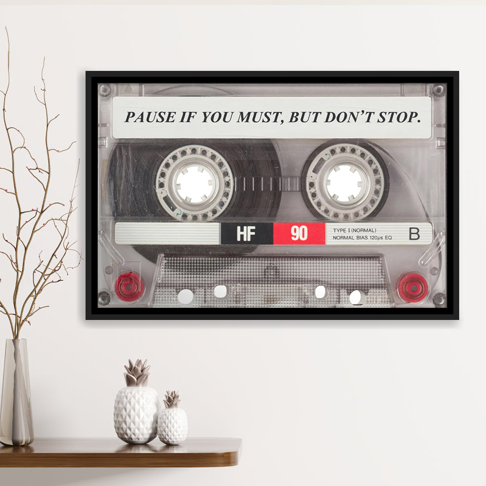 Pause If You Must Cassette Tape Motivational Inspirational Retro Art F ...